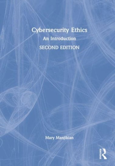 Cybersecurity Ethics An Introduction Opracowanie Zbiorowe Książka