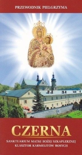 Czerna Sanktuarium Matki Bożej Szkaplerznej klasztor Karmelitów Bosych ...