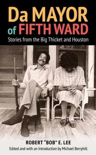 Da Mayor of Fifth Ward: Stories from the Big Thicket and Houston ...