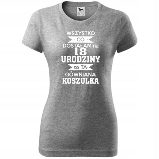 Damska Koszulka Wszystko co dostałam na 18 urodziny to ta gówniana koszulka ciemnoszary melanż L ...