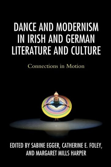 Dance and Modernism in Irish and German Literature and Culture ...