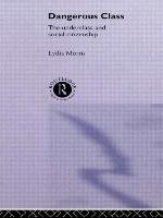 Dangerous Classes: The Underclass and Social Citizenship - Morris Lydia ...