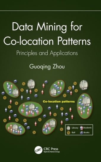 Data Mining for Co-location Patterns: Principles and Applications - Guoqing Zhou | Książka w Empik