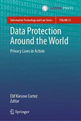 Data Protection Around the World: Privacy Laws in Action - T.M.C. Asser ...