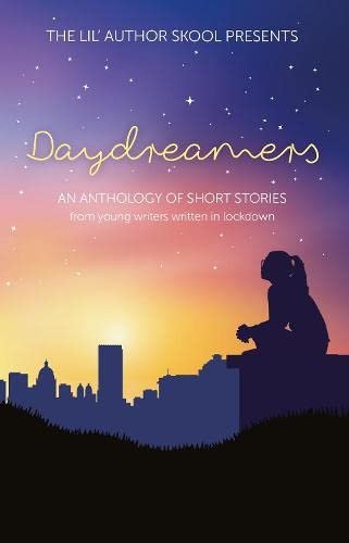 Daydreamers: An Anthology of Short Stories from Young Writers Written ...