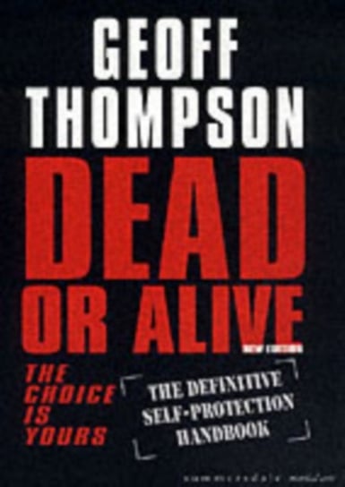 Dead or Alive: The Choice is Yours - The Definitive Self-protection ...