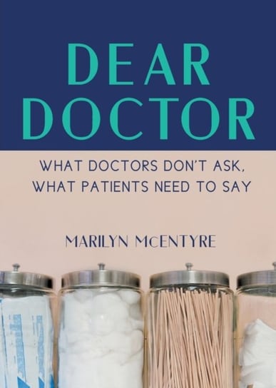 Dear Doctor. What Doctors Dont Ask, What Patients Need to Say - Marilyn ... Dear Doctor. What Doctors Dont Ask, What Patients Need to Say - Marilyn ...