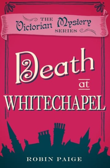 Death At Whitechapel: A Victorian Mystery Book 6 - Robin Paige ...