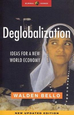 Deglobalization: Ideas for a New World Economy - Walden Bello | Książka ...