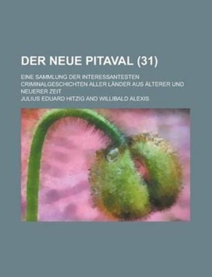 Der Neue Pitaval; Eine Sammlung Der Interessantesten ...