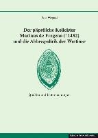 Der päpstliche Kollektor Marinus de Fregeno (+ 1482) und die ...