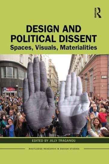 Design and Political Dissent: Spaces, Visuals, Materialities ...