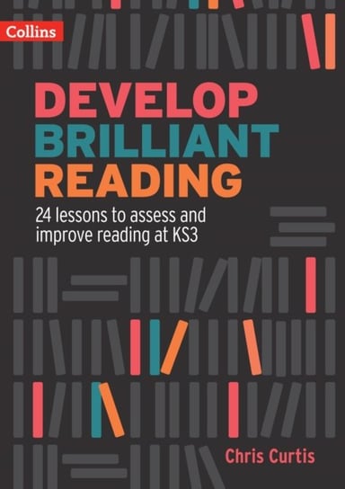 Develop Brilliant Reading: KS3 Teacher Pack - Chris Curtis | Książka w ... Develop Brilliant Reading: KS3 Teacher Pack - Chris Curtis | Książka w ...