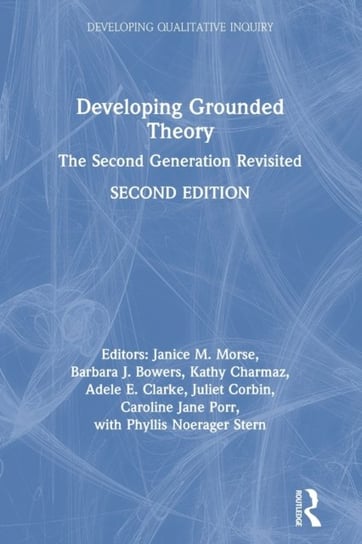 Developing Grounded Theory: The Second Generation Revisited ... Developing Grounded Theory: The Second Generation Revisited ...