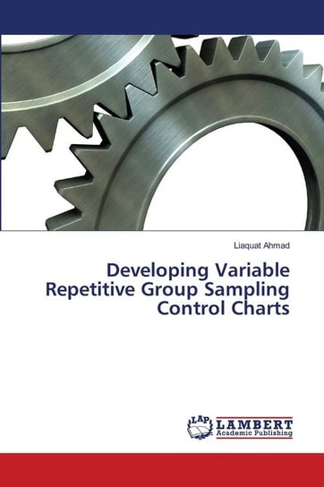 Developing Variable Repetitive Group Sampling Control Charts - Ahmad Liaquat | Książka w Empik
