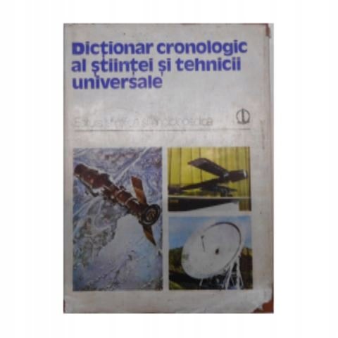 Dictionar cronologic al stiintei si tehnicii universale - Opracowanie ...