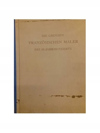 Die Grossen Franzosischen maler Des 19 Jahrhunderts - Scheffler Axel ...