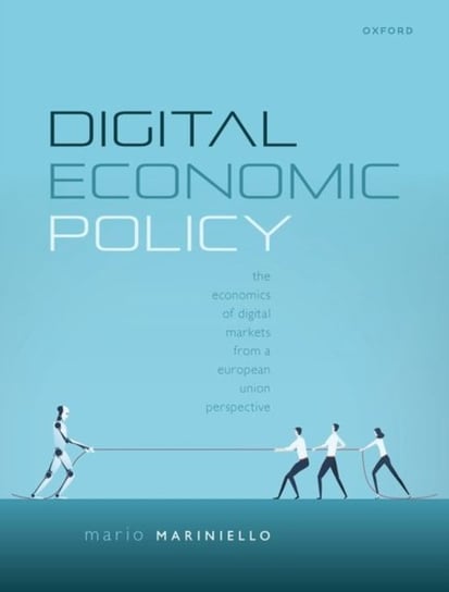 Digital Economic Policy: The Economics of Digital Markets from a ...