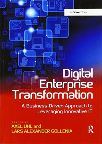 Digital Enterprise Transformation: A Business-Driven Approach to Leveraging Innovative IT ...