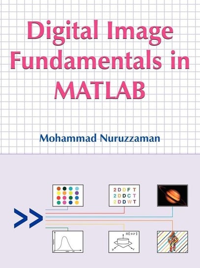 Digital Image Fundamentals in MATLAB - Nuruzzaman Mohammad | Książka w Empik