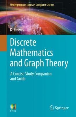 Discrete Mathematics and Graph Theory: A Concise Study Companion and ...