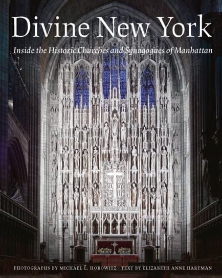 Divine New York: Inside the Historic Churches and Synagogues of Manhattan - Abbeville Press Inc ...