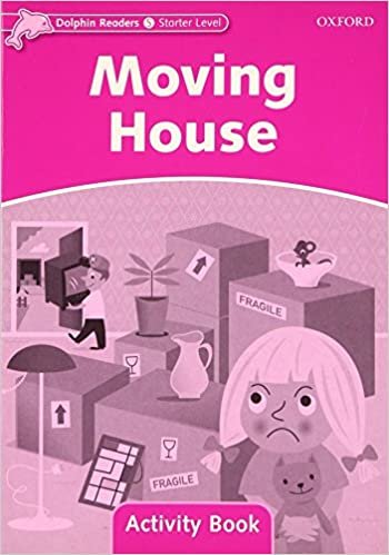 Dolphin Readers. Starter Level. Moving House. Activity Book - Taylor Di ...