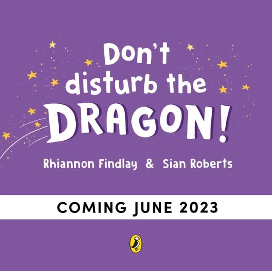 Don't Disturb the Dragon: from the author of the Ten Minutes to Bed ...