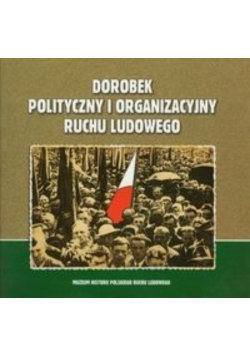 Dorobek polityczny i organizacyjny ruchu ludowego - Muzeum Historii ...