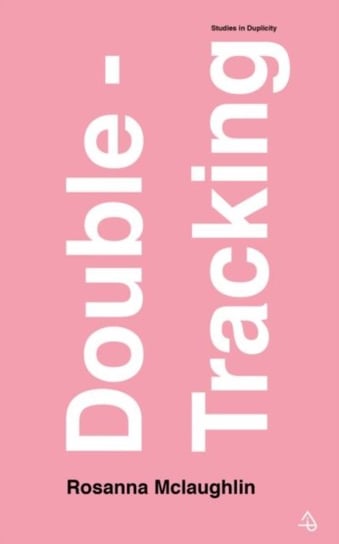 Double-Tracking: Studies in Duplicity - Rosanna McLaughlin | Książka w Empik