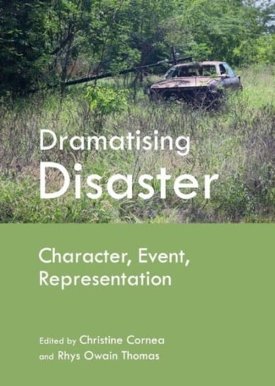 Dramatising Disaster: Character, Event, Representation - Opracowanie ...