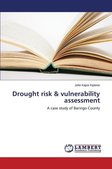 Drought risk & vulnerability assessment - Kapoi Kipterer John | Książka ...