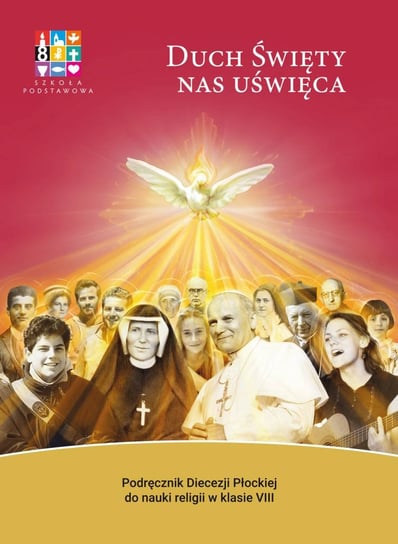 Duch Święty nas uświęca. Religia. Podręcznik. Klasa 8. Szkoła ...