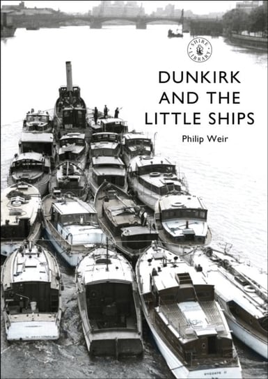 Dunkirk and the Little Ships - Philip Weir | Książka w Empik