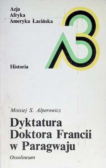 Dyktatura Doktora Francii w Paragwaju - Opracowanie zbiorowe | Książka ...