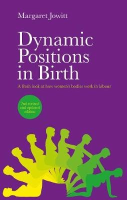 Dynamic Positions in Birth: A Fresh Look at How Women's Bodies Work in ...