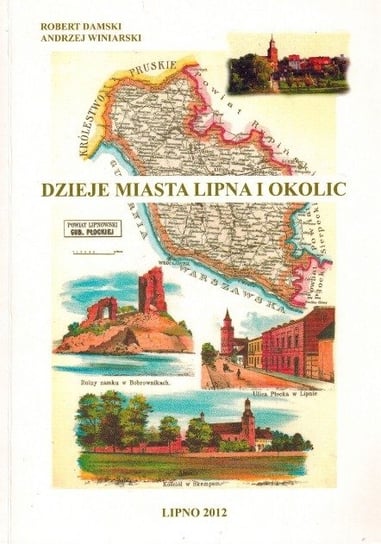 Dzieje miasta Lipna i okolic - Opracowanie zbiorowe | Książka w Empik