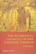 Ecumenical Councils of the Catholic Church: A History - Kelly Joseph F ...