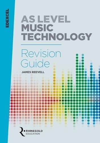 Edexcel AS Level Music Technology Revision guide - James Reevell ... Edexcel AS Level Music Technology Revision guide - James Reevell ...