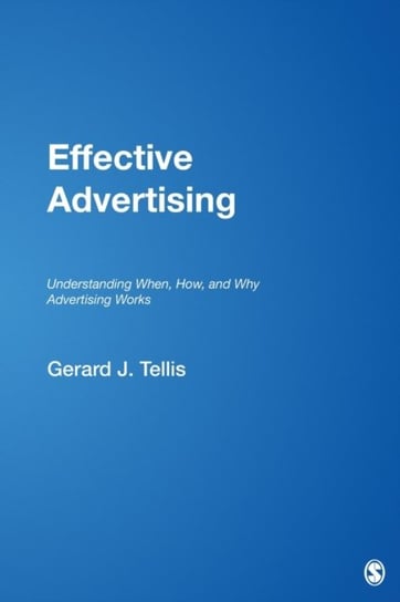 Effective Advertising: Understanding When, How, and Why Advertising ...