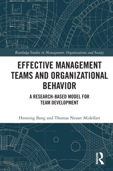Effective Management Teams and Organizational Behavior: A Research-Based Model for Team ...