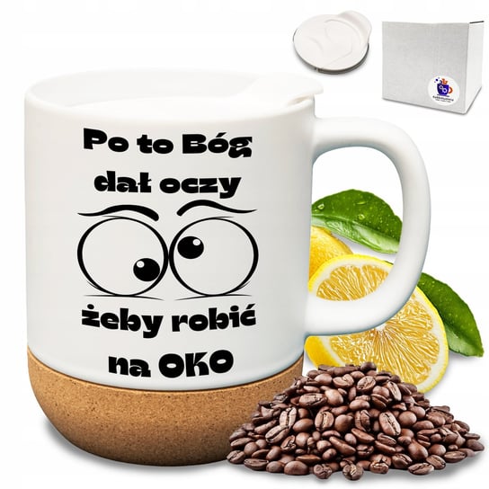 Elegancki kubek z wieczkiem + korek bóg dał oczy żeby robić na oko ...