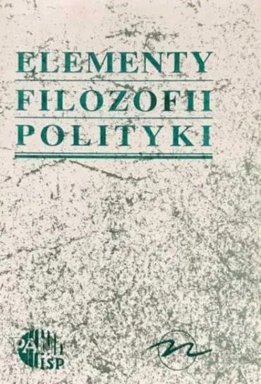 Elementy filozofii polityki - Opracowanie zbiorowe | Książka w Empik