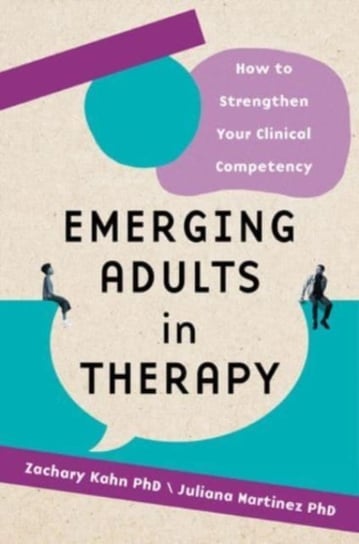 Emerging Adults in Therapy: How to Strengthen Your Clinical Competency ...
