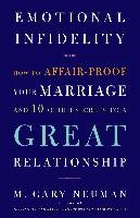 Emotional Infidelity: How to Affair-Proof Your Marriage and 10 Other ...