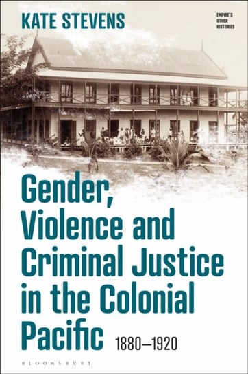Empire’s Other Histories, Gender, Violence and Criminal Justice in the ...