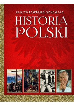 Encyklopedia szkolna Historia polski - Opracowanie zbiorowe | Książka w Empik