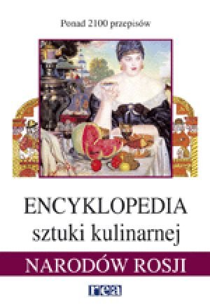 Encyklopedia Sztuki Kulinarnej Narodów Rosji - Opracowanie zbiorowe | Książka w Empik