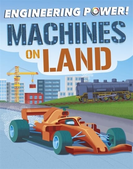 Engineering Power!: Machines on Land - Kay Barnham | Książka w Empik