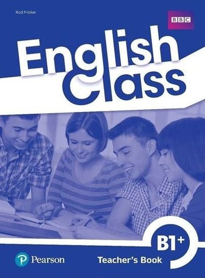 English Class B1+. Książka nauczyciela + CD + DVD + kod do ActiveTeach ...
